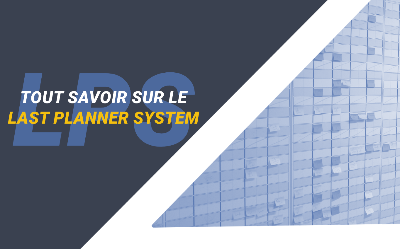 Last Planner System ®: Définition, Outils et Méthodologie - LeanCo